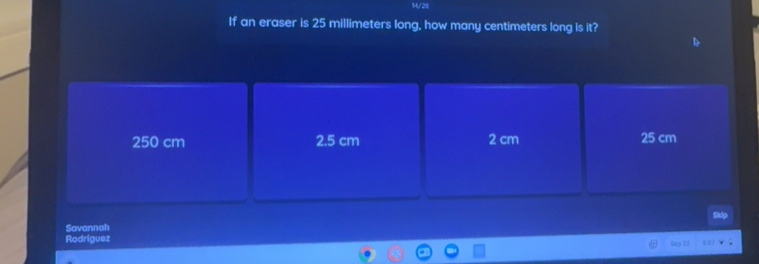 Solved: 14/20 If an eraser is 25 millimeters long, how many centimeters ...