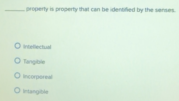 Solved: property is property that can be identified by the senses ...