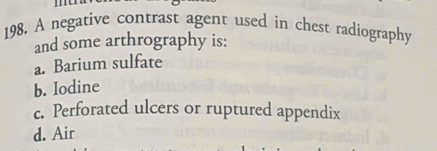 Solved: A negative contrast agent used in chest radiography and some arthrography is: a. Barium ...