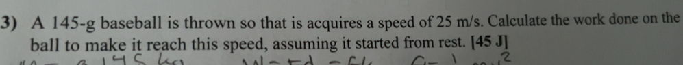 Solved: A 145-g baseball is thrown so that is acquires a speed of 25 m ...