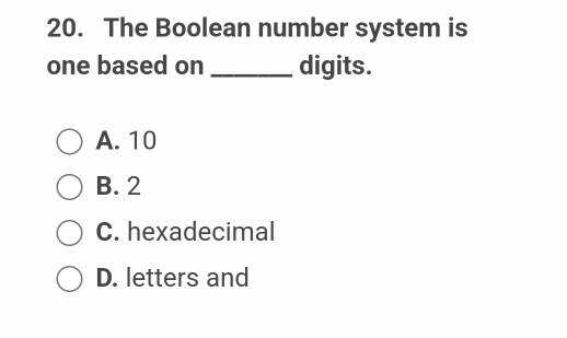 Solved: The Boolean number system is one based on _digits. A. 10 B. 2 C ...