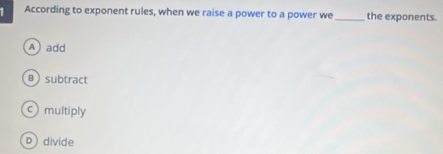 Solved: According to exponent rules, when we raise a power to a power ...