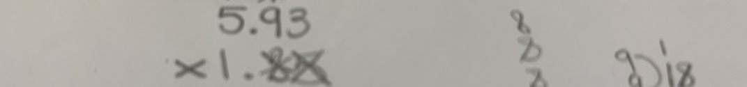 Solved: beginarrayr 5.93 * 1.88 hline endarray 3 9018 [Math]