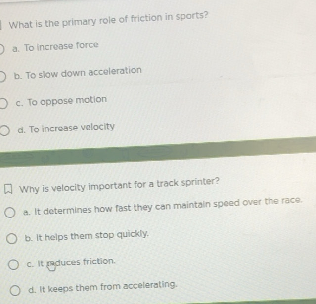 Solved: What is the primary role of friction in sports? a. To increase ...