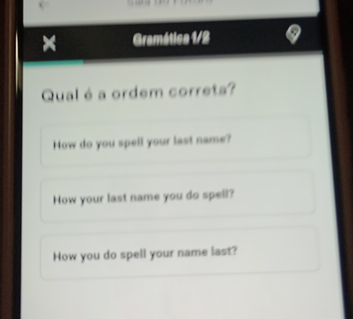 Resolvido:× Gramética 1/2 Qual é a ordem correta? How do you spell your ...