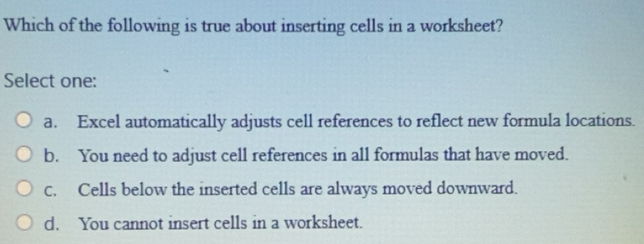 Solved: Which of the following is true about inserting cells in a ...