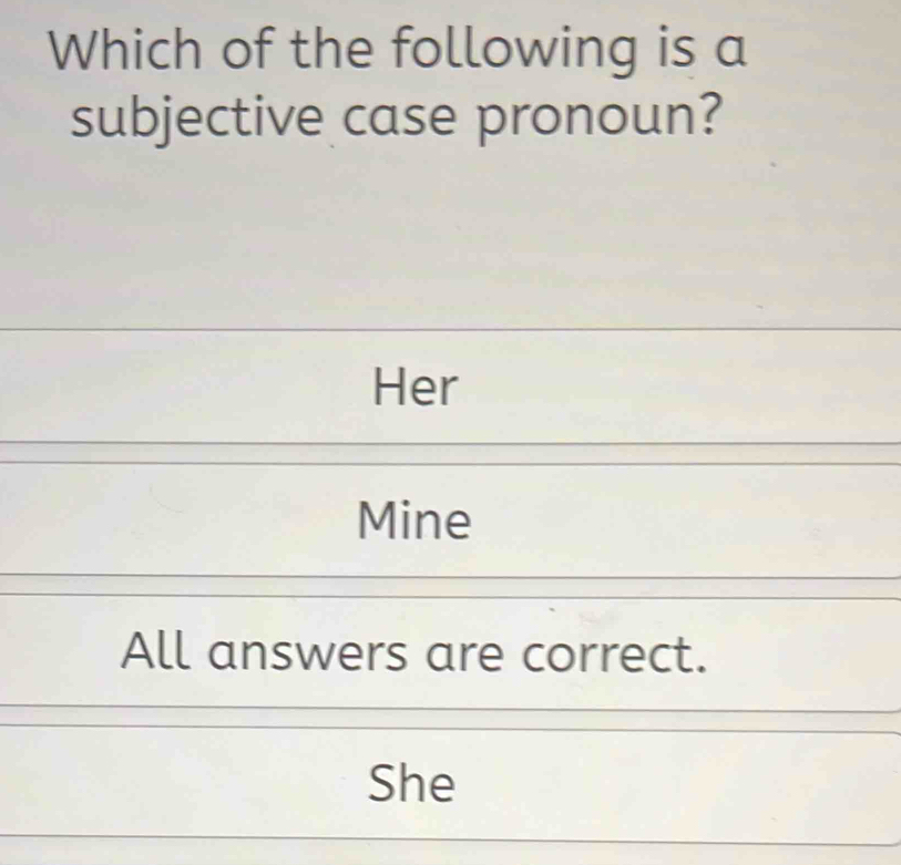 Solved: Which of the following is a subjective case pronoun? Her Mine ...