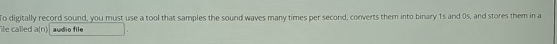 Solved: To digitally record sound, you must use a tool that samples the ...