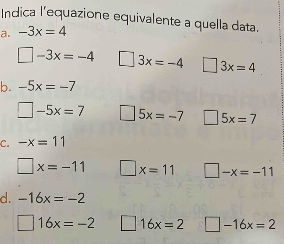 Risolto:Indica l’equazione equivalente a quella data. a. -3x=4 -3x=-4 ...