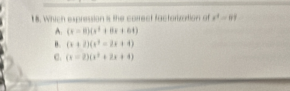 Solved: Which expression is the correct factorization of x^4=89 A: (x-8 ...