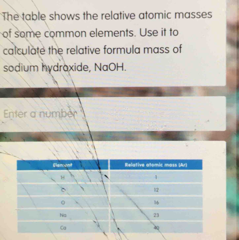 Solved: The table shows the relative atomic masses of some common ...