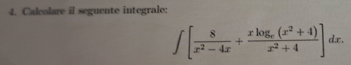 Risolto:Calcolare il seguente integrale: ∈t [ 8/x^2-4x +frac xlog _e(x ...