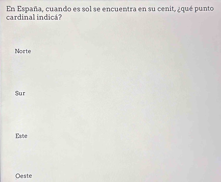 Solved: En España, cuando es sol se encuentra en su cenit, ¿qué punto ...
