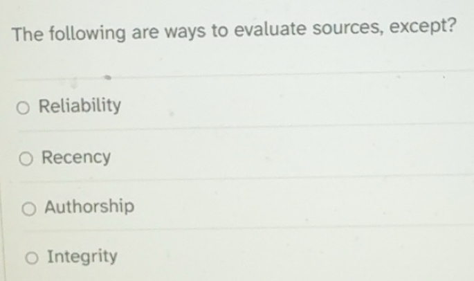 Solved: The following are ways to evaluate sources, except? Reliability ...