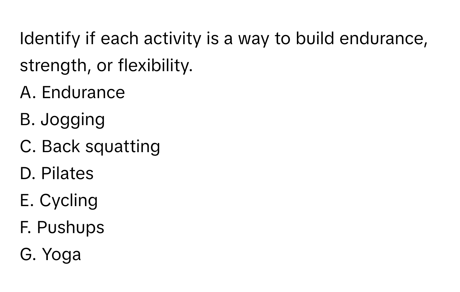 Solved: Identify if each activity is a way to build endurance, strength ...