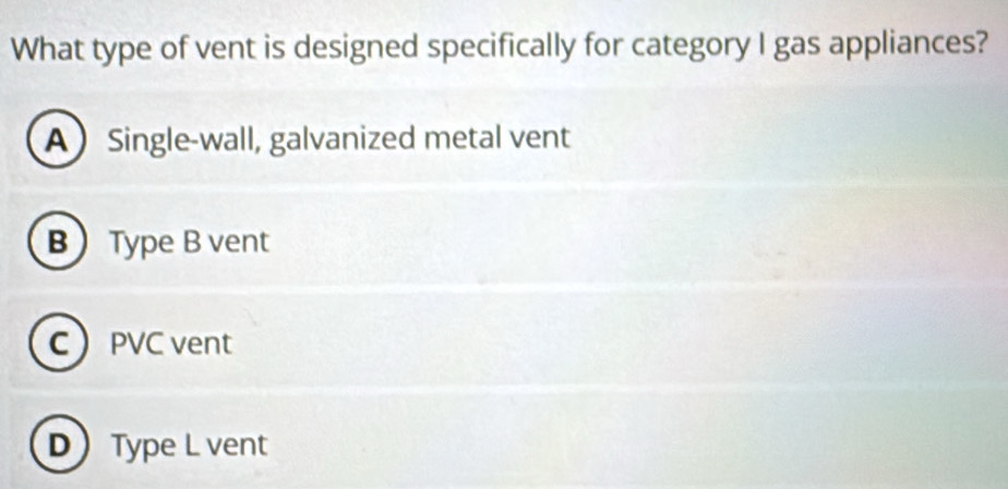 Solved: What type of vent is designed specifically for category I gas ...