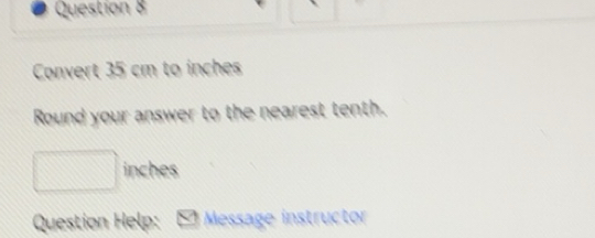 Solved: Convert 35 cm to inches Round your answer to the nearest tenth ...