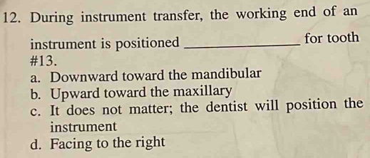 Solved: During instrument transfer, the working end of an instrument is ...