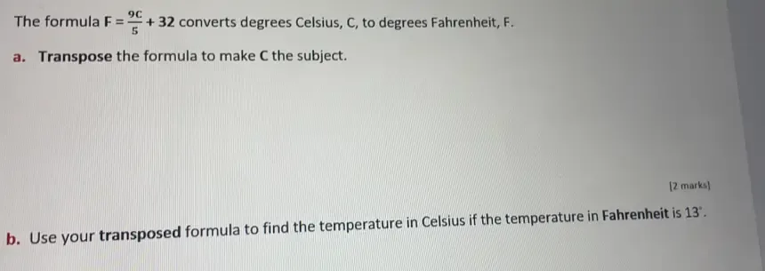 Solved: The formula F= 9C/5 +32 converts degrees Celsius, C, to degrees ...