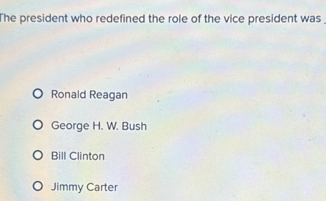 Solved: The president who redefined the role of the vice president was ...