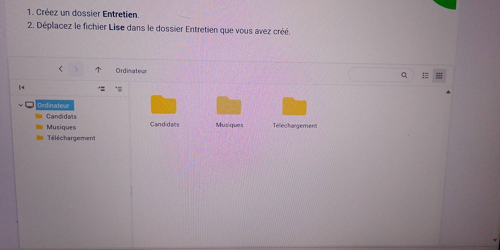 Résolu :Créez un dossier Entretien. 2. Déplacez le fichier Lise dans le ...