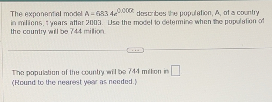 Solved: The exponential model A=683.4e^(0.005t) describes the ...
