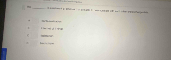 Solved: Introduction to Cloud Computing The_ is a network of devices ...