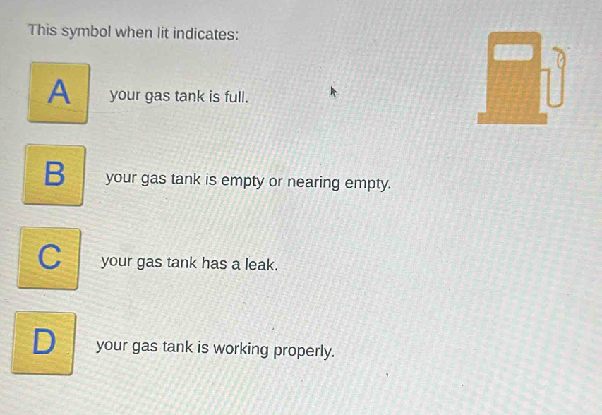 Solved: This symbol when lit indicates: A your gas tank is full. B ...