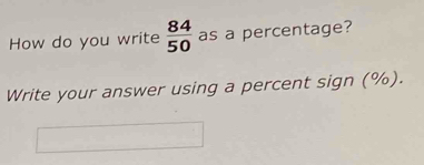 Solved How Do You Write 84 50 As A Percentage Write Your Answer Using