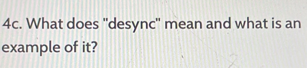 Solved: What does ''desync'' mean and what is an example of it? [Others]