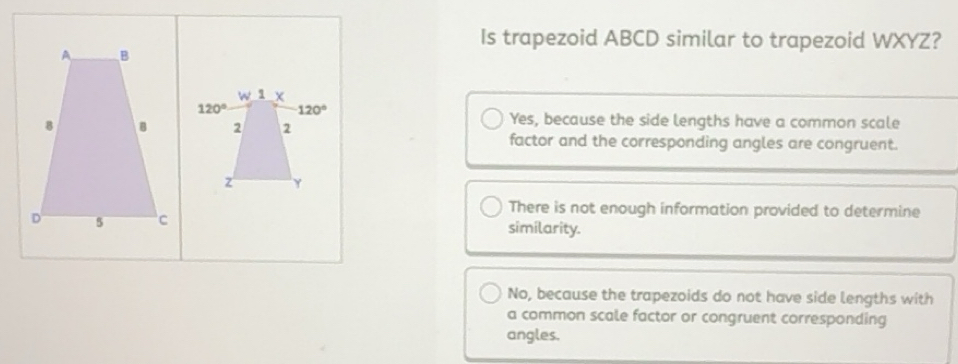 Solved: Is trapezoid ABCD similar to trapezoid WXYZ? Yes, because the ...