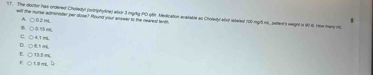 Solved: The doctor has ordered Choledyl (oxtriphyline) elixir 3 mg/kg ...