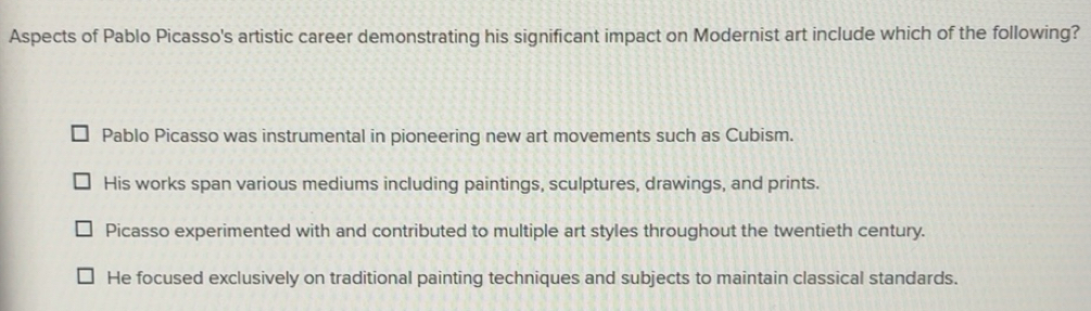 Solved: Aspects of Pablo Picasso's artistic career demonstrating his ...