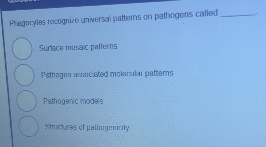 Solved: Phagocytes recognize universal patterns on pathogens called ...