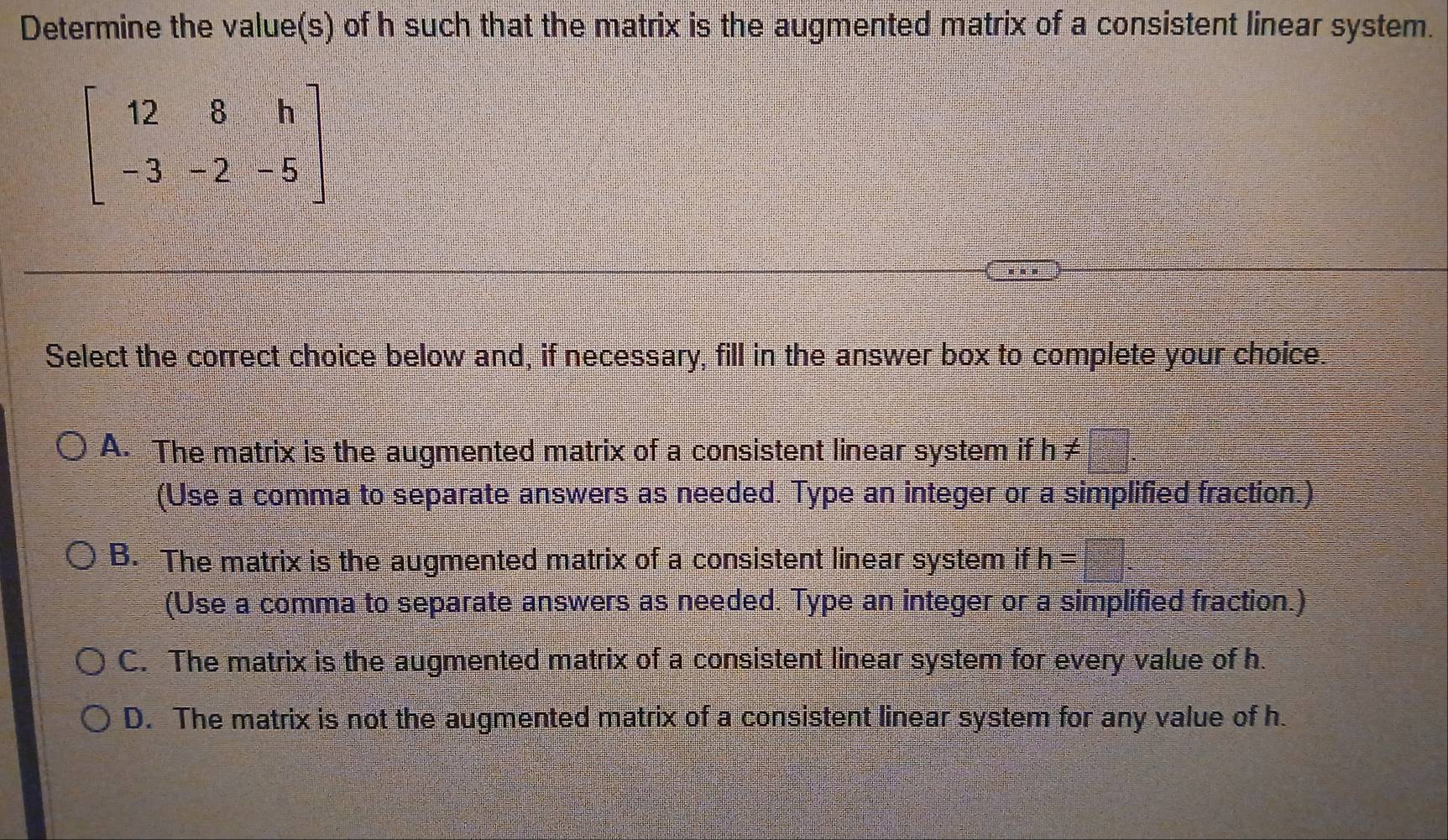 Solved: Determine the value(s) of h such that the matrix is the ...