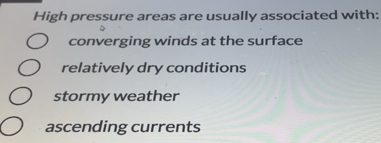 Solved: High pressure areas are usually associated with: converging ...