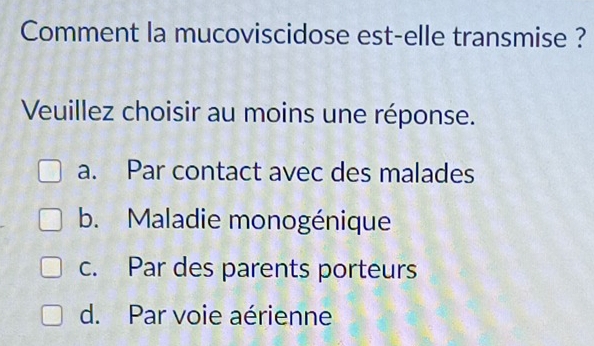 Résolu :Comment la mucoviscidose est-elle transmise ? Veuillez choisir ...