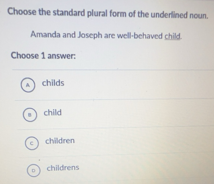 Gelöst:Choose the standard plural form of the underlined noun. Amanda ...