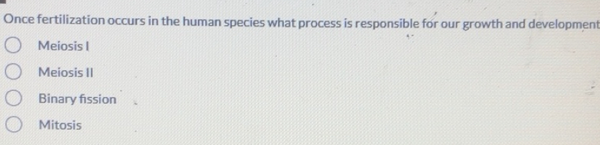 Solved: Once fertilization occurs in the human species what process is ...