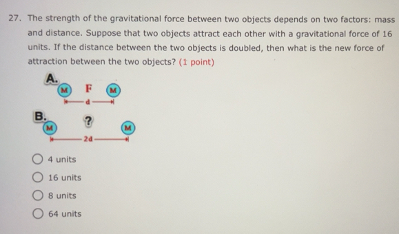 Solved: The strength of the gravitational force between two objects ...