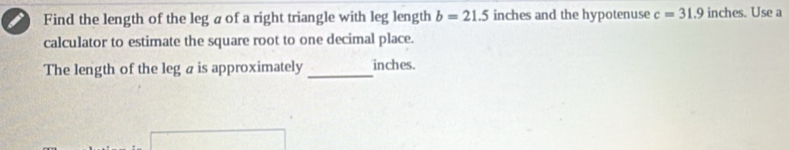 Solved: Find the length of the leg a of a right triangle with leg ...