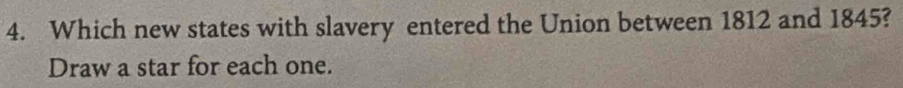 Solved: Which new states with slavery entered the Union between 1812 ...
