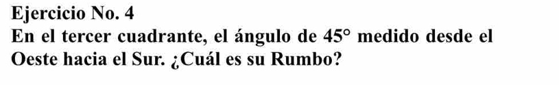 Solved: Ejercicio No. 4 En el tercer cuadrante, el ángulo de 45° medido ...
