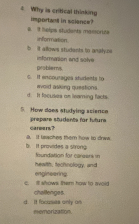 Solved: Why is critical thinking important in science? a. It helps students memorize information ...