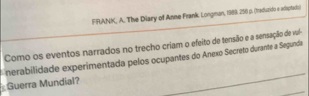 Resolvido:FRANK, A. The Diary of Anne Frank. Longman, 1989. 256 p ...