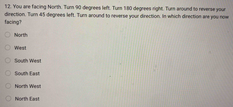 Solved: You are facing North. Turn 90 degrees left. Turn 180 degrees ...