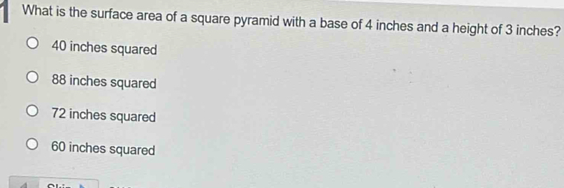 Solved: What is the surface area of a square pyramid with a base of 4 ...