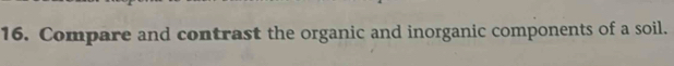 Solved: Compare and contrast the organic and inorganic components of a ...