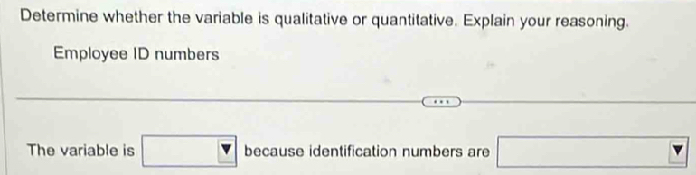 Solved: Determine whether the variable is qualitative or quantitative ...