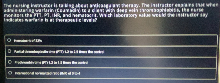 Solved: The nursing instructor is talking about anticoagulant therapy ...